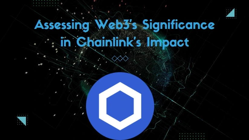 Assessing Web3's Significance in Chainlink's Impact + Smart Contracts